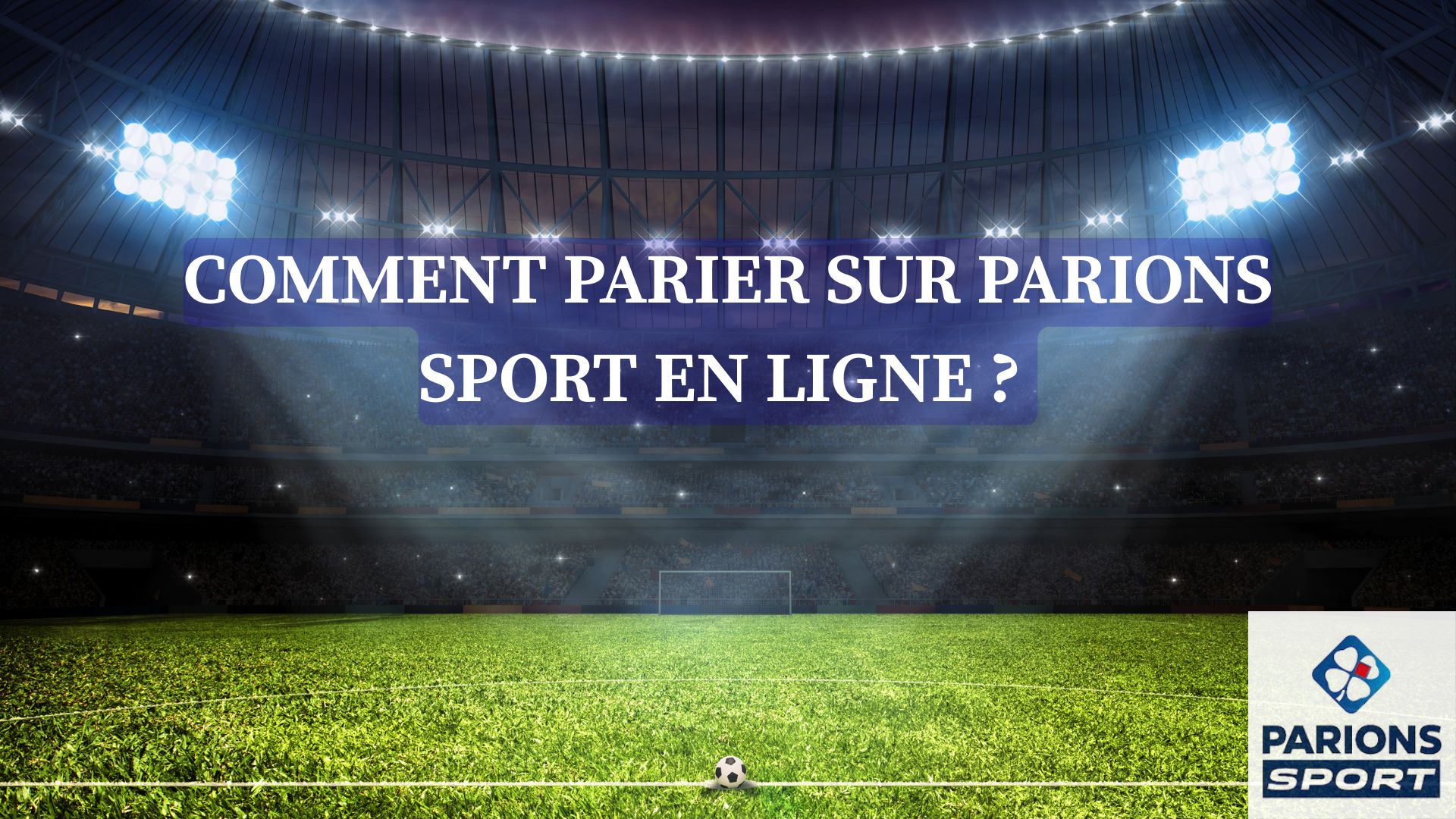 Comment parier sur Parions Sport en ligne en 2025